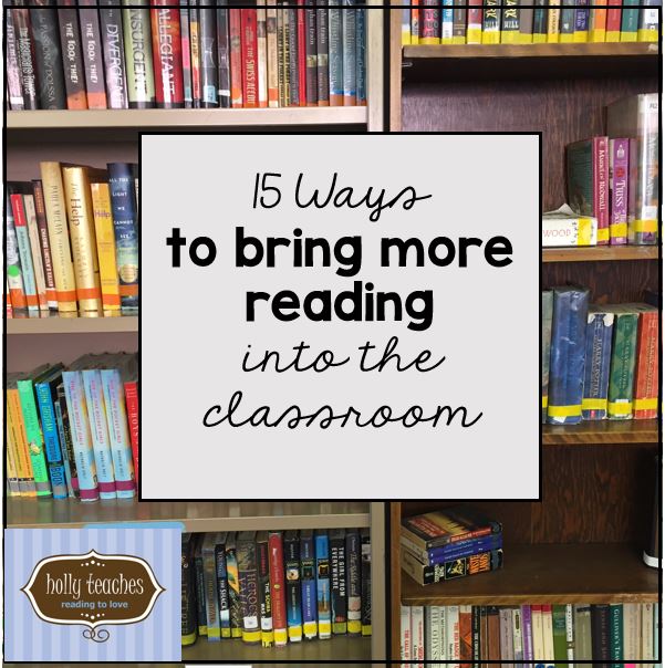 15 Ways to Bring More Reading Into the Classroom | Holly Teaches